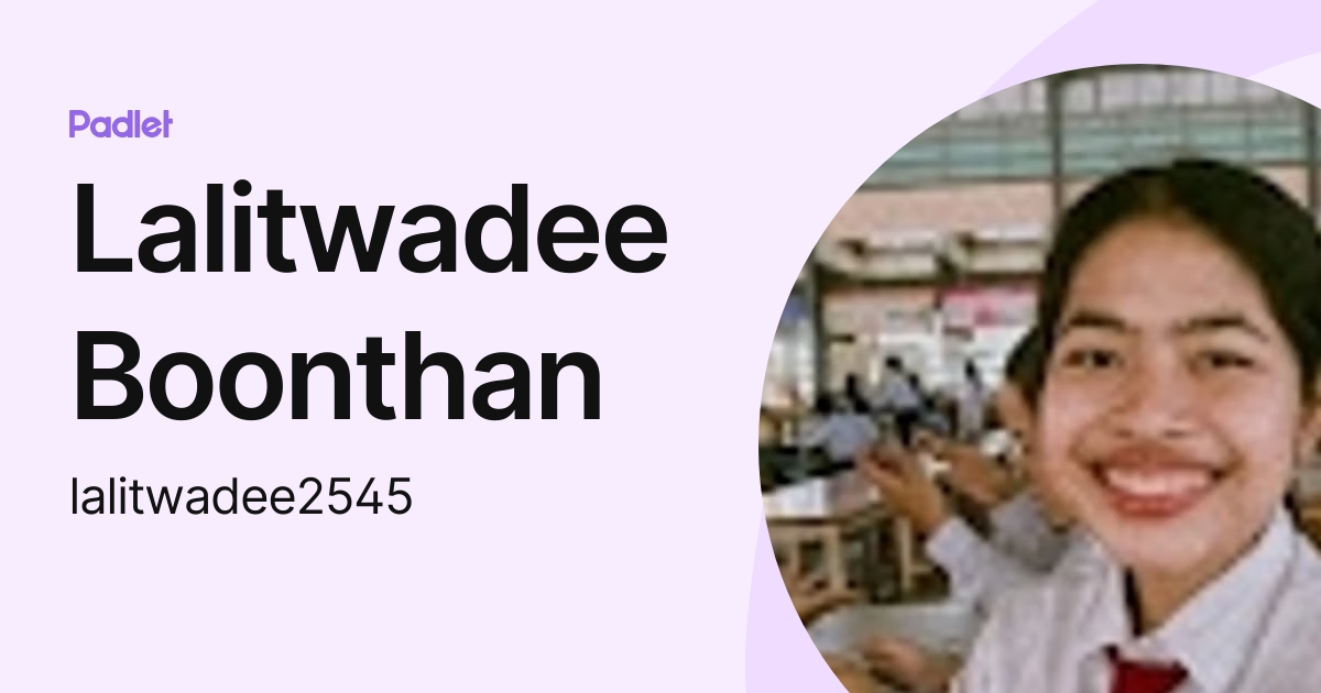 Lalitwadee Boonthan (lalitwadee2545) profile | Padlet