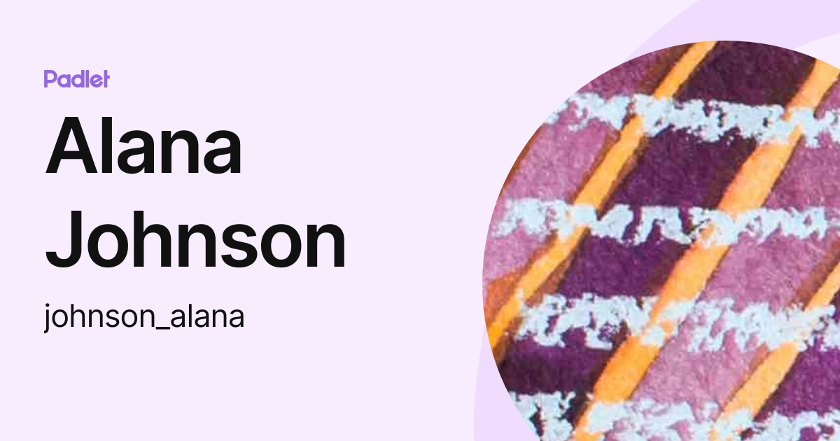 Alana Johnson (johnson_alana) profile | Padlet