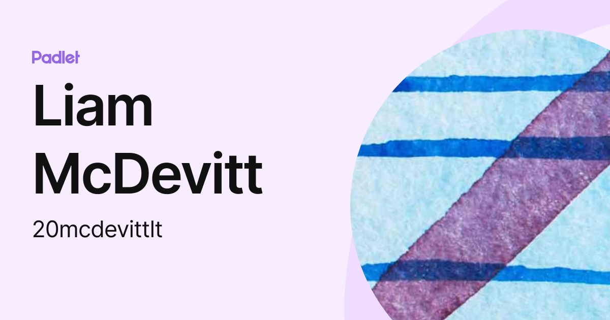 Liam McDevitt (20mcdevittlt) profile | Padlet