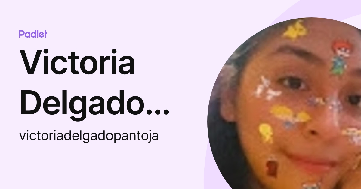 Victoria Delgado pantoja (victoriadelgadopantoja) profile | Padlet