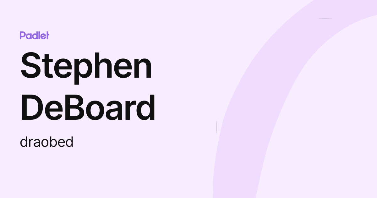 Stephen DeBoard (draobed) profile | Padlet