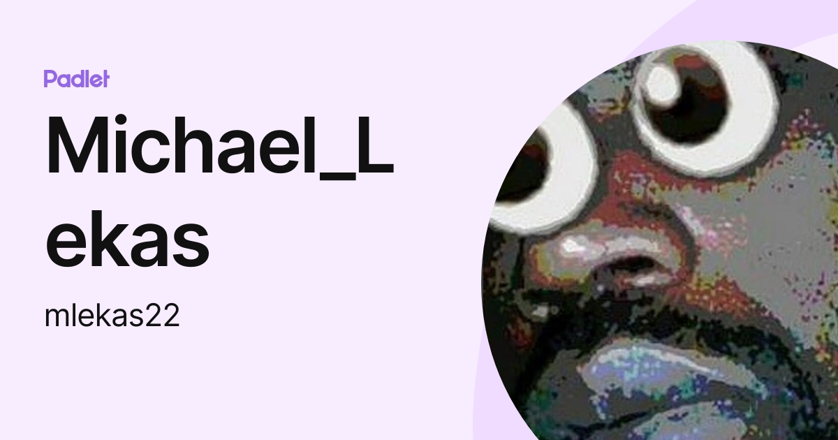Michael_Lekas (mlekas22) profile | Padlet