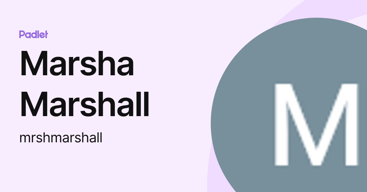 Marsha Marshall (mrshmarshall) profile | Padlet