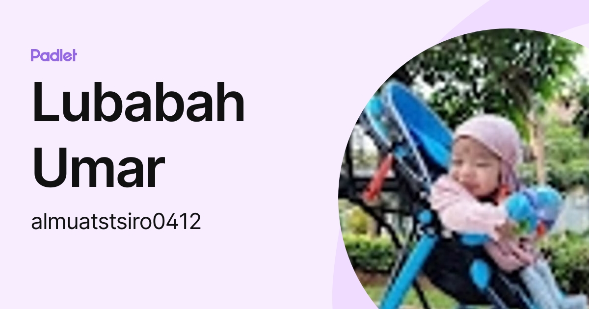 Lubabah Umar (almuatstsiro0412) profile | Padlet
