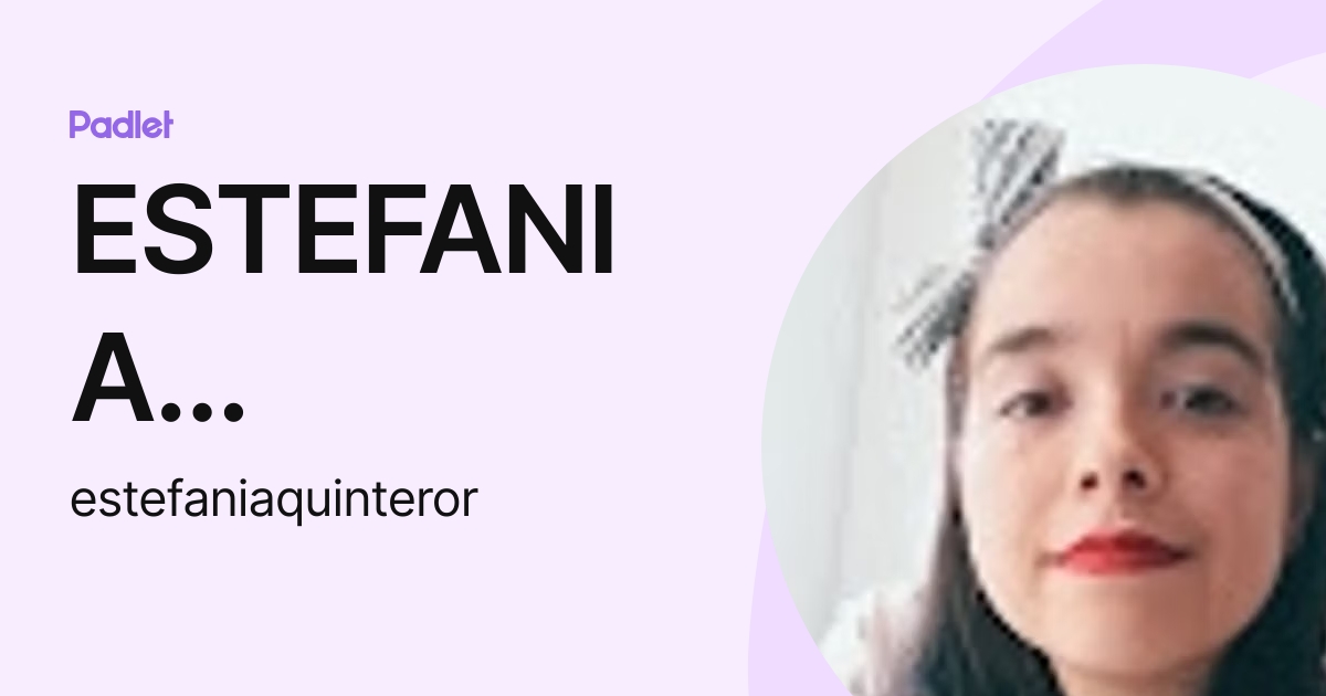 ESTEFANIA QUINTERO RIOS (estefaniaquinteror) profile | Padlet