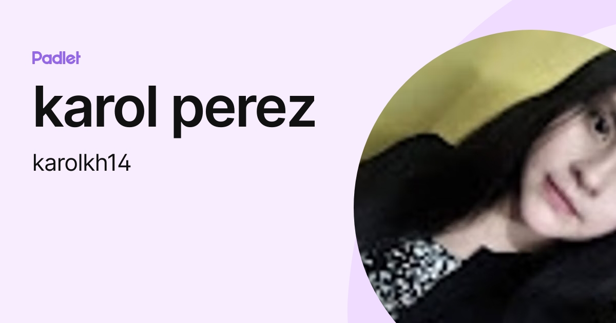 karol perez (karolkh14) profile | Padlet