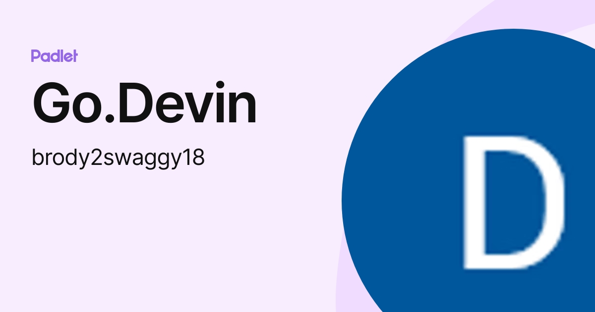 Go.Devin (brody2swaggy18) profile | Padlet