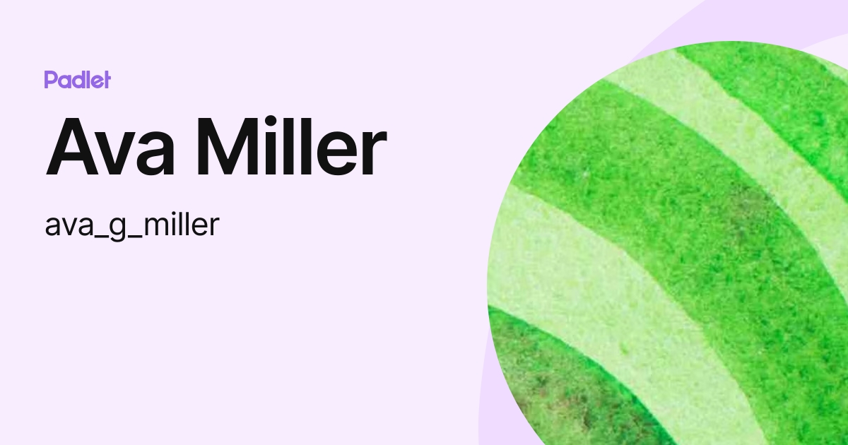 Ava Miller (ava_g_miller) profile | Padlet