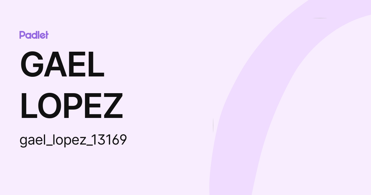 GAEL LOPEZ (gael_lopez_13169) profile | Padlet