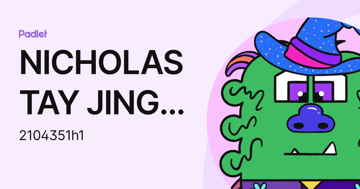 NICHOLAS TAY JING KAI (2104351h1) profile | Padlet