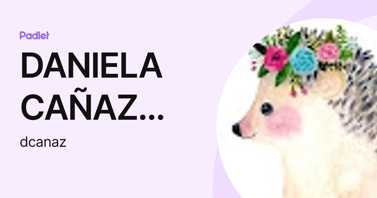 DANIELA CAÑAZ ALBORNOZ (dcanaz) perfil | Padlet