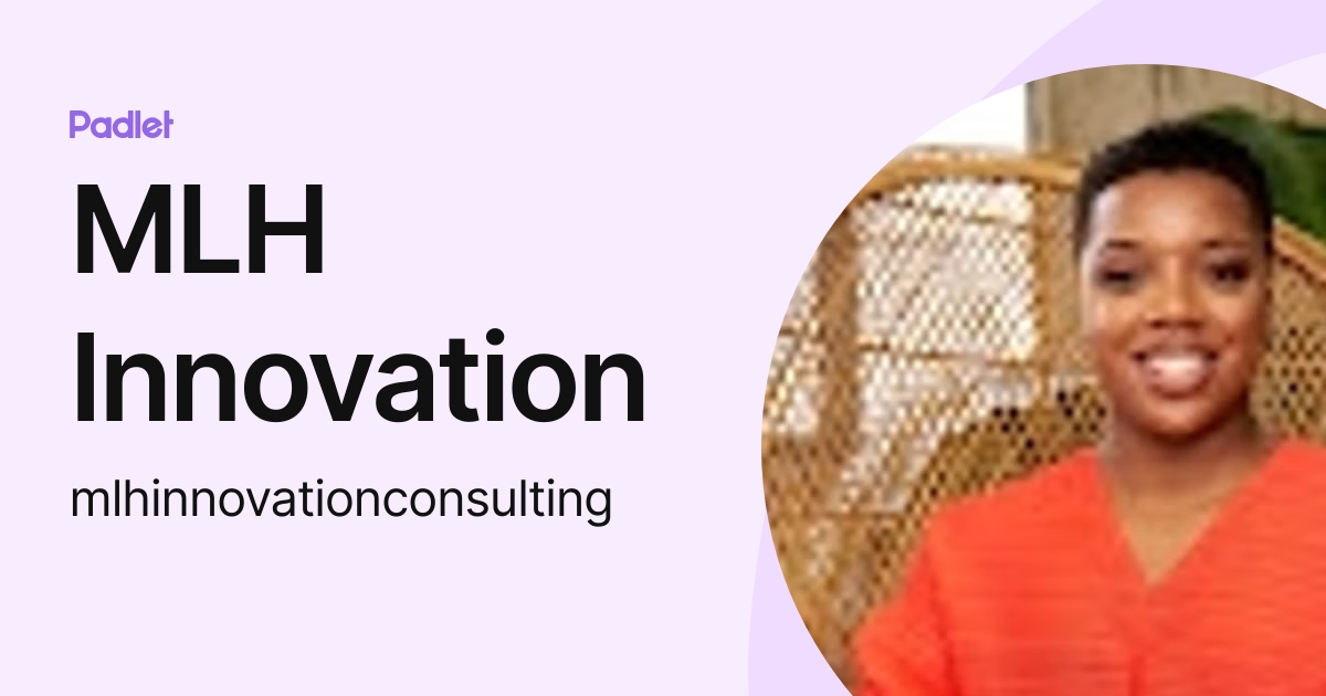 MLH Innovation (mlhinnovationconsulting) profile | Padlet
