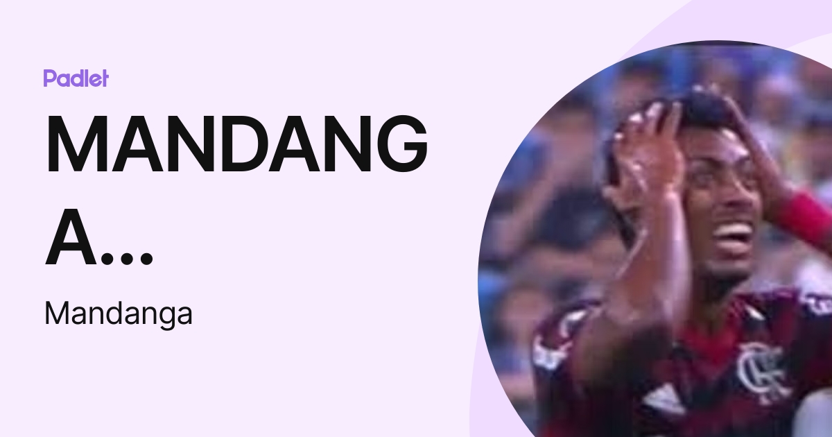 MANDANGA SEBASTIAO PEDRO FILHO (Mandanga) profile | Padlet