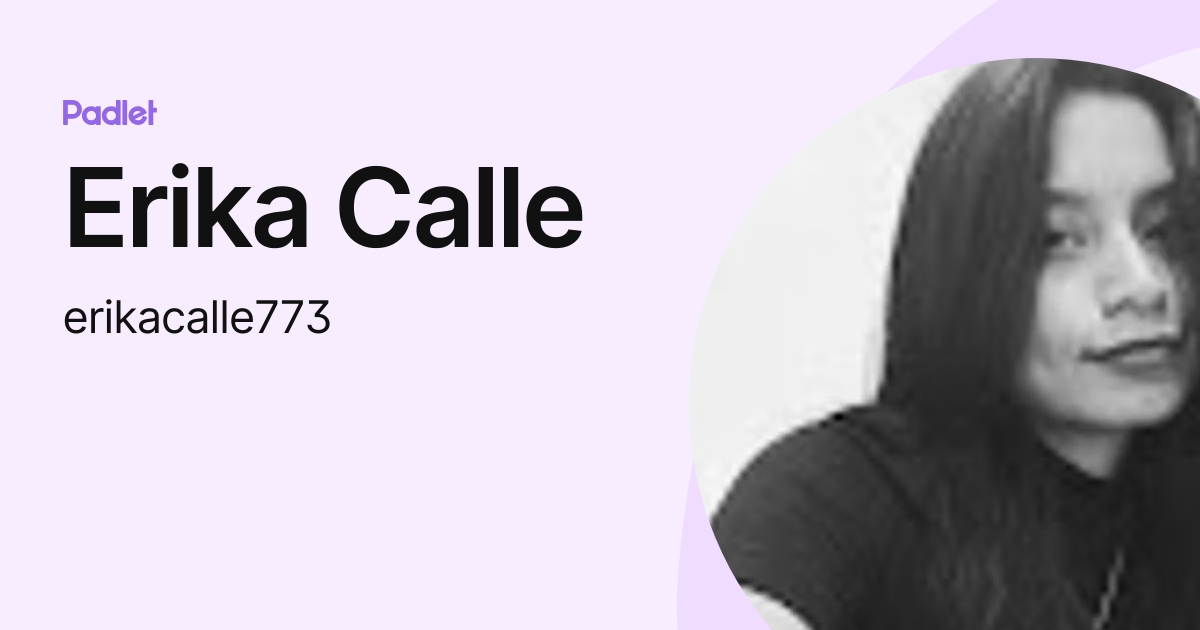 Erika Calle (erikacalle773) profile | Padlet