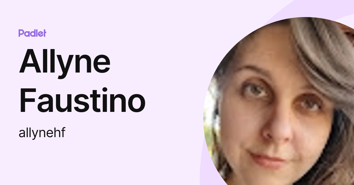 Allyne Faustino (allynehf) profile | Padlet