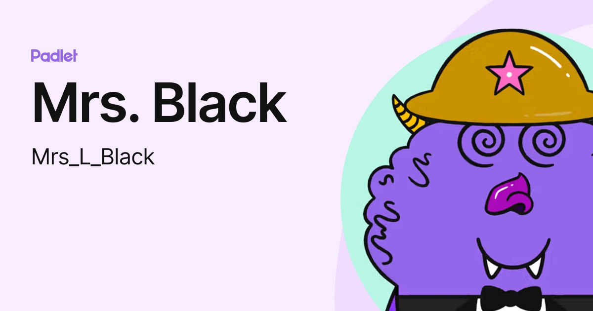 Mrs. Black (Mrs_L_Black) profile | Padlet