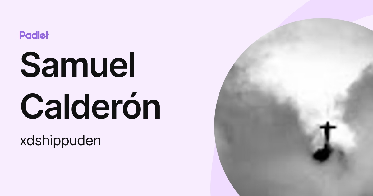 Samuel Calderón (xdshippuden) perfil | Padlet