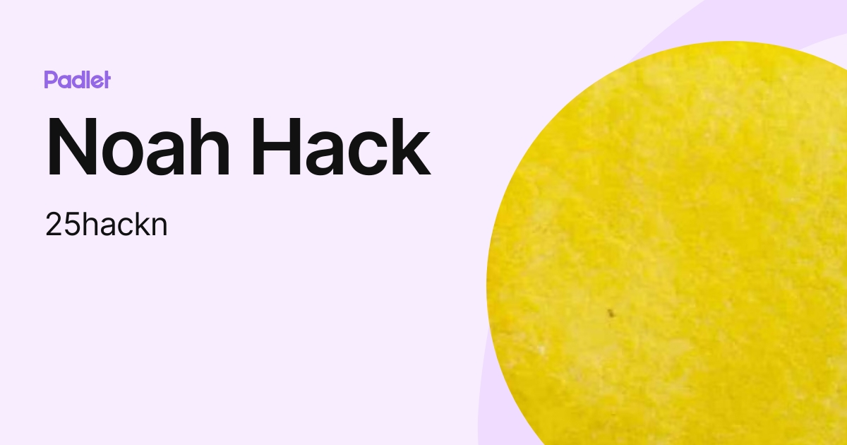 Noah Hack (25hackn) profile | Padlet