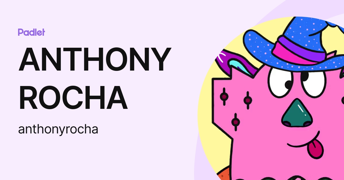 ANTHONY ROCHA (anthonyrocha) profile | Padlet