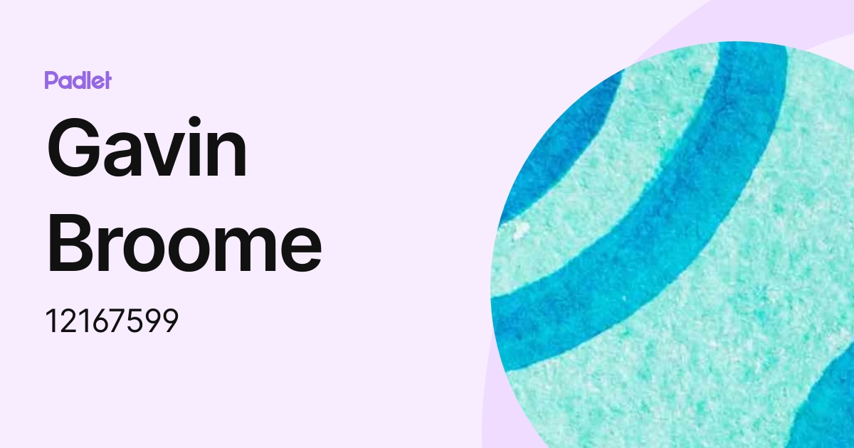 Gavin Broome (12167599) profile | Padlet