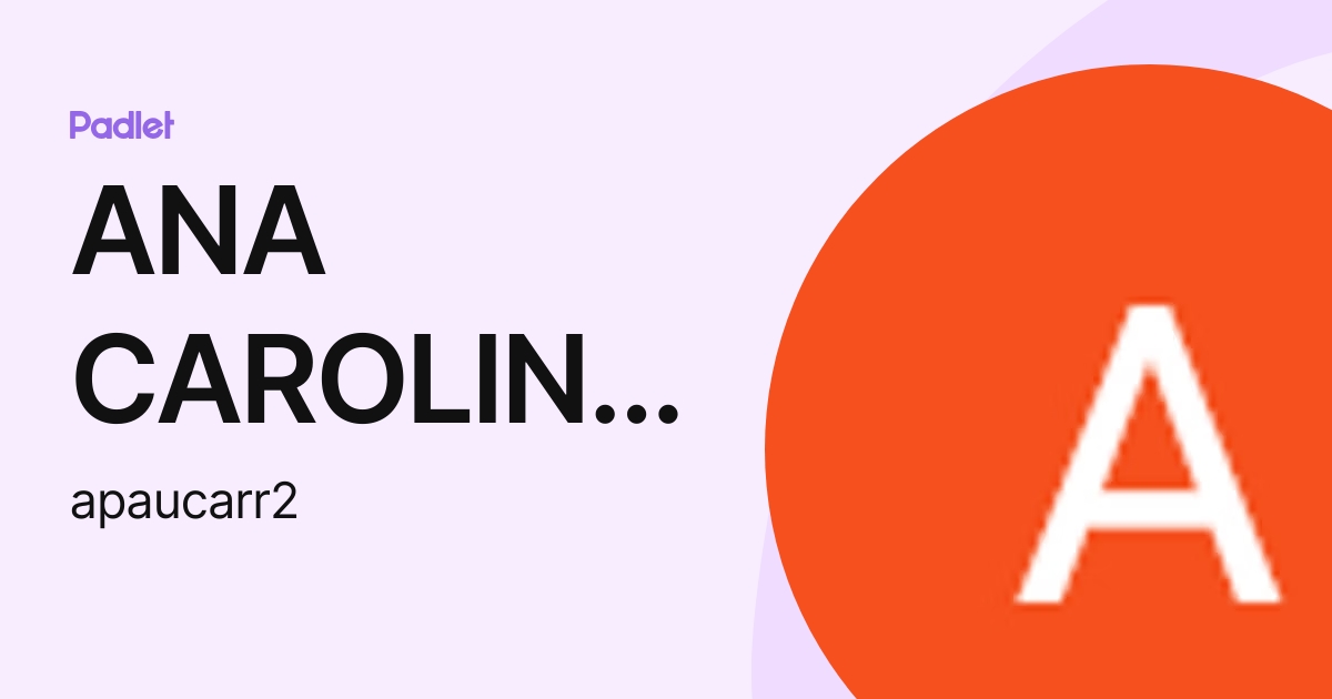 ANA CAROLINA PAUCAR RETUERTO (apaucarr2) profile | Padlet