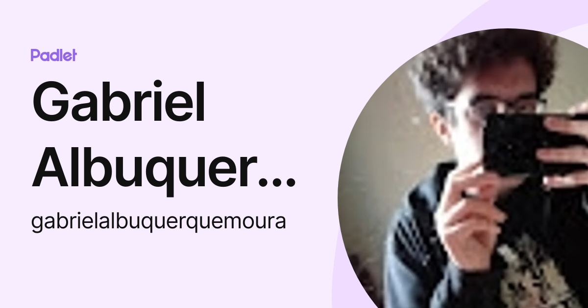 Gabriel Albuquerque (gabrielalbuquerquemoura) profile | Padlet