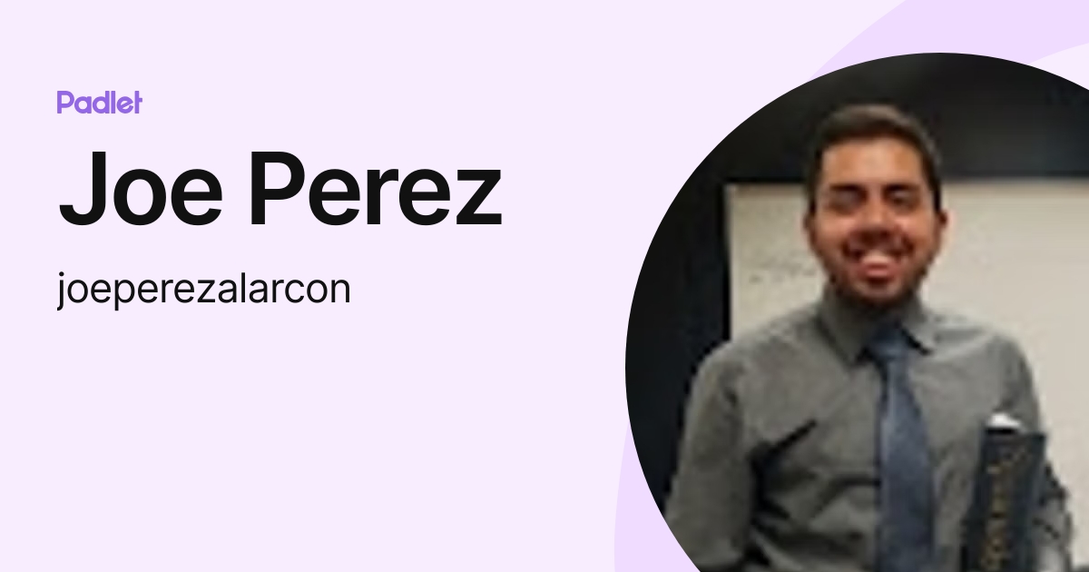 Joe Perez (joeperezalarcon) profile | Padlet