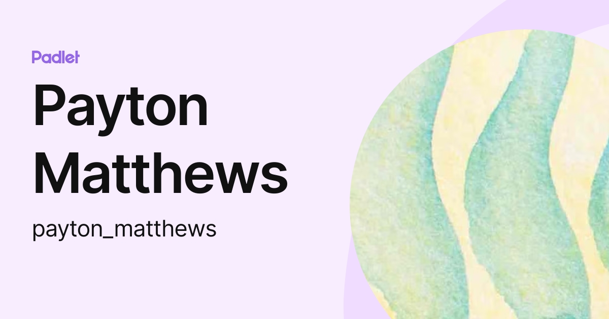 Payton Matthews (payton_matthews) profile | Padlet