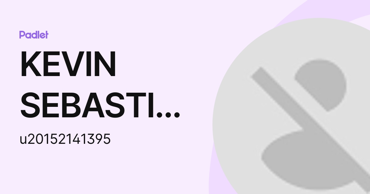 KEVIN SEBASTIAN GARCIA TOTENA (u20152141395) profile | Padlet