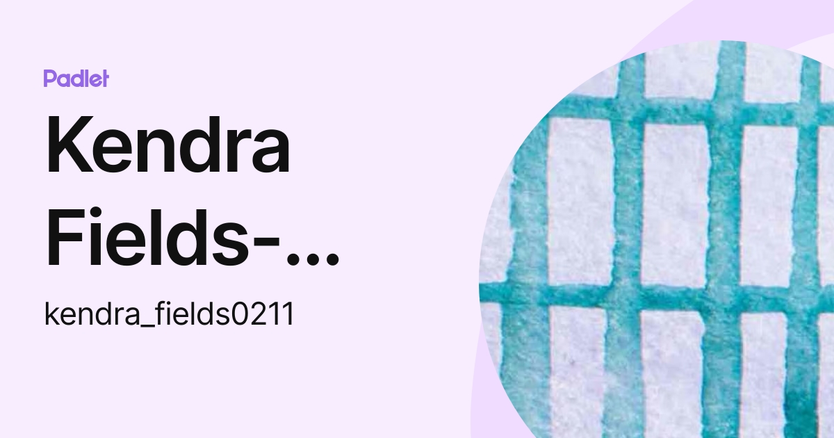 Kendra Fields-Williams (kendra_fields0211) profile | Padlet