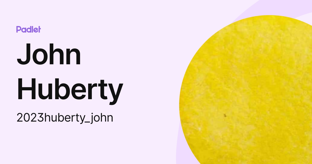 John Huberty (2023huberty_john) profile | Padlet