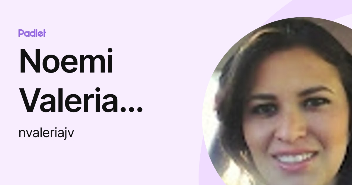 Noemi Valeria Jiménez (nvaleriajv) profile | Padlet