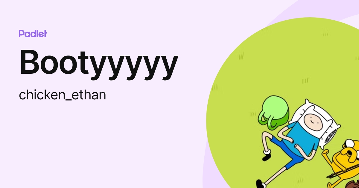 Bootyyyyy (chicken_ethan) profile | Padlet