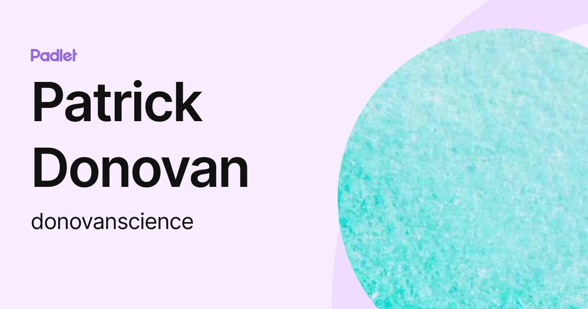 Patrick Donovan (donovanscience) profile | Padlet