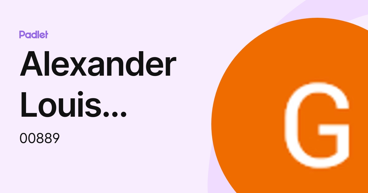 Alexander Louis Gustin (00889) profile | Padlet