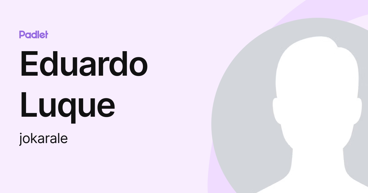 Eduardo Luque (jokarale) profile | Padlet