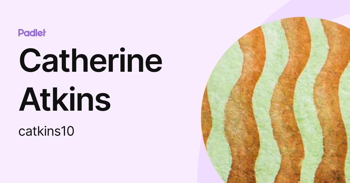 Catherine Atkins (catkins10) profile | Padlet
