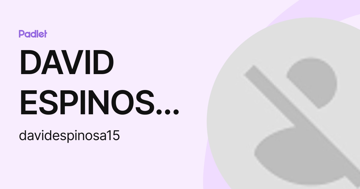 DAVID ESPINOSA SÁNCHEZ (davidespinosa15) profile | Padlet