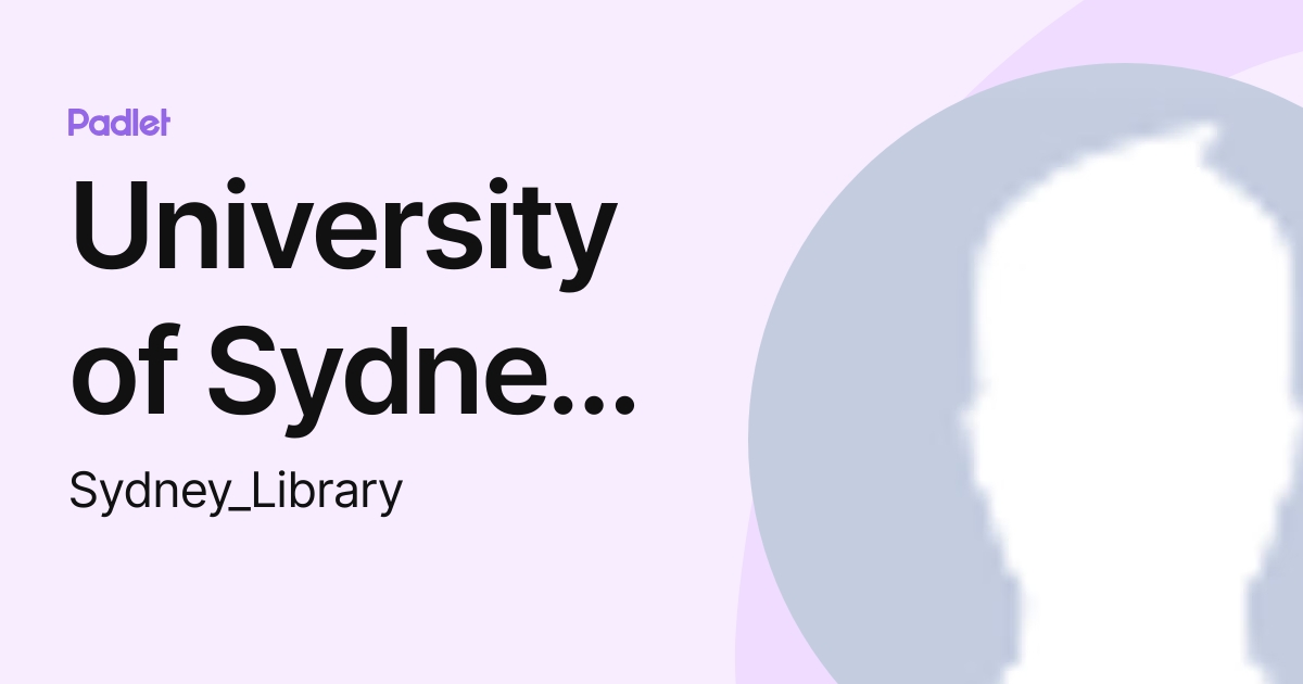 University of Sydney Library (Sydney_Library) profile | Padlet