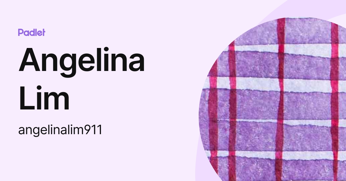 Angelina Lim (angelinalim911) profile | Padlet