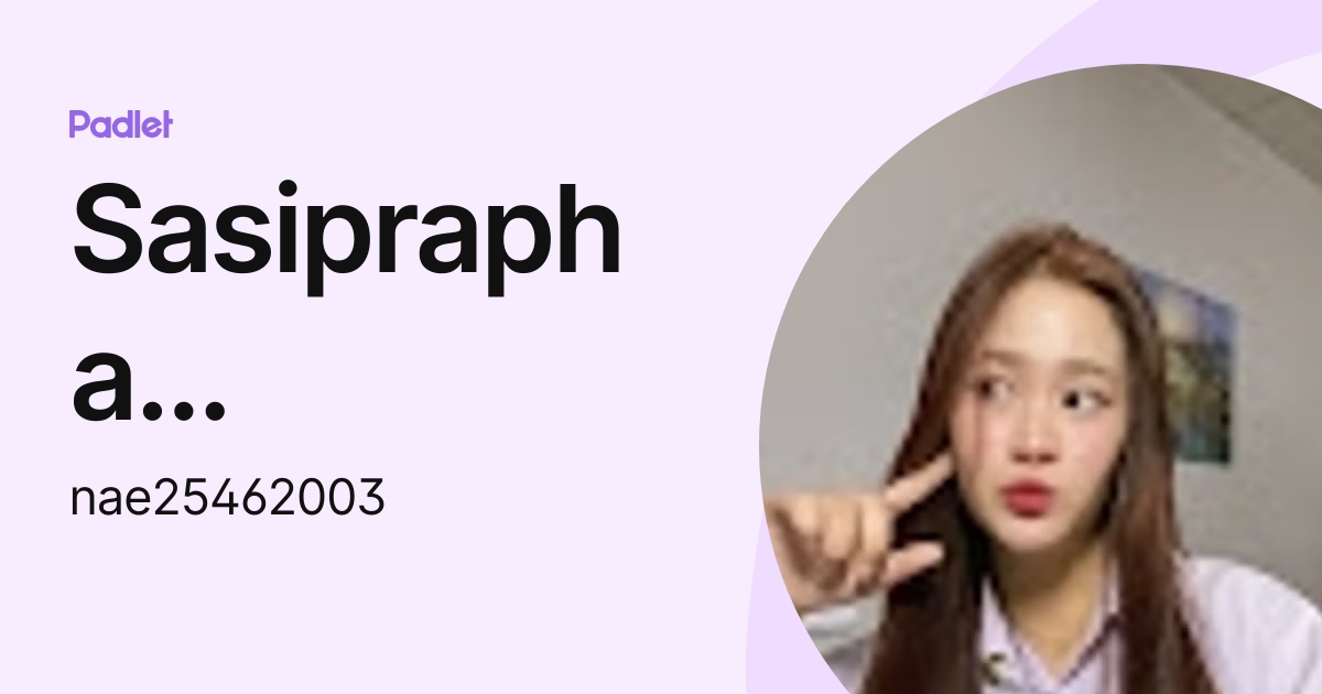 Sasiprapha Triyakhun (nae25462003) profile | Padlet