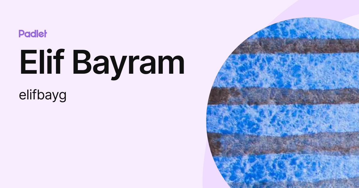 Elif Bayram (elifbayg) profile | Padlet