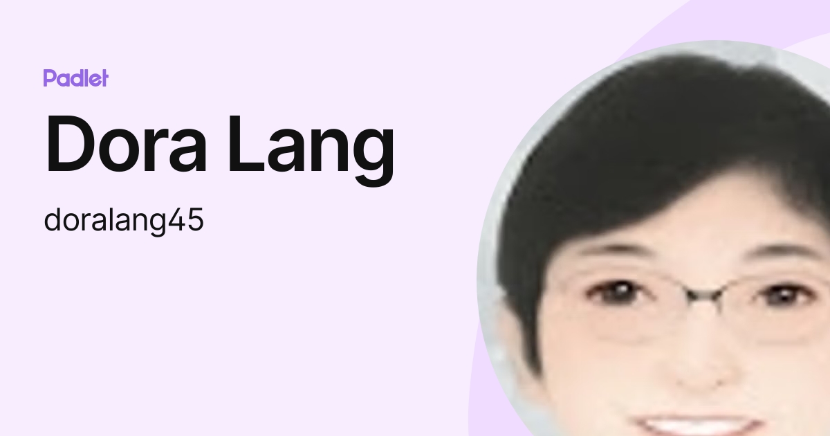 Dora Lang (doralang45) profile | Padlet
