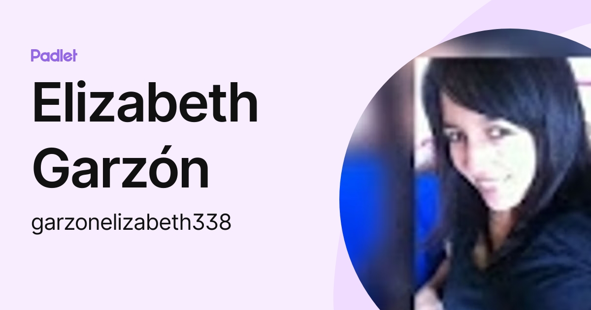 Elizabeth Garzón (garzonelizabeth338) profile | Padlet