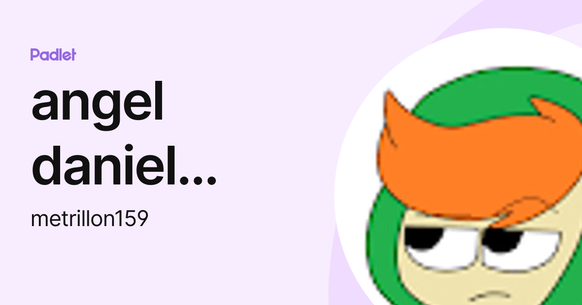 angel daniel mena (metrillon159) perfil | Padlet