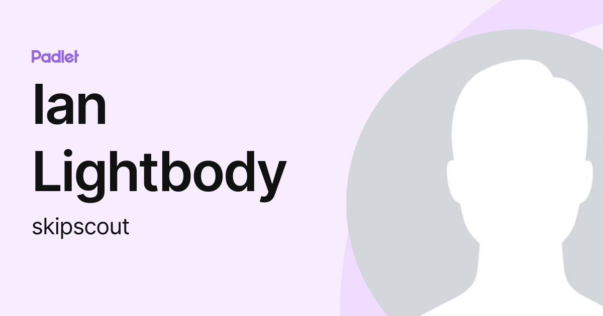Ian Lightbody (skipscout) profile | Padlet