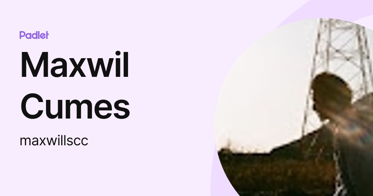 Maxwil Cumes (maxwillscc) profile | Padlet