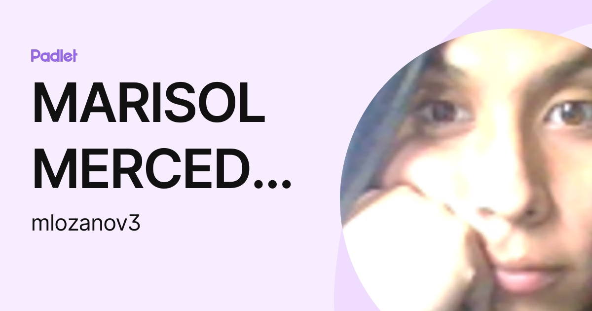 MARISOL MERCEDES LOZANO VASQUEZ (mlozanov3) profile | Padlet