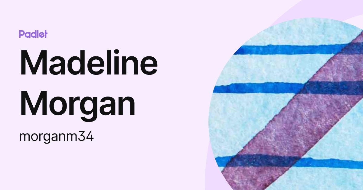 Madeline Morgan (morganm34) profile | Padlet