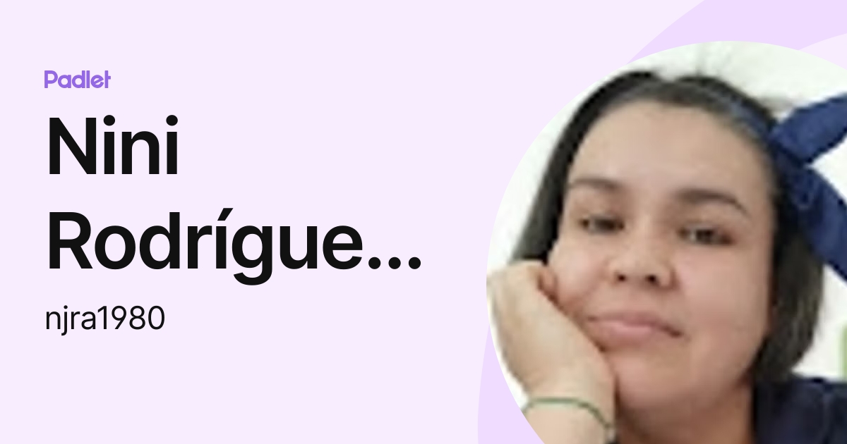 Nini Rodríguez Aponte (njra1980) profile | Padlet